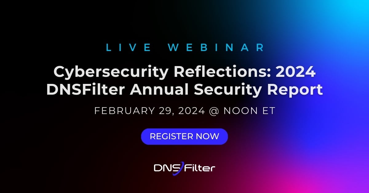 Cybersecurity Reflections: 2024 DNSFilter Annual Security Report